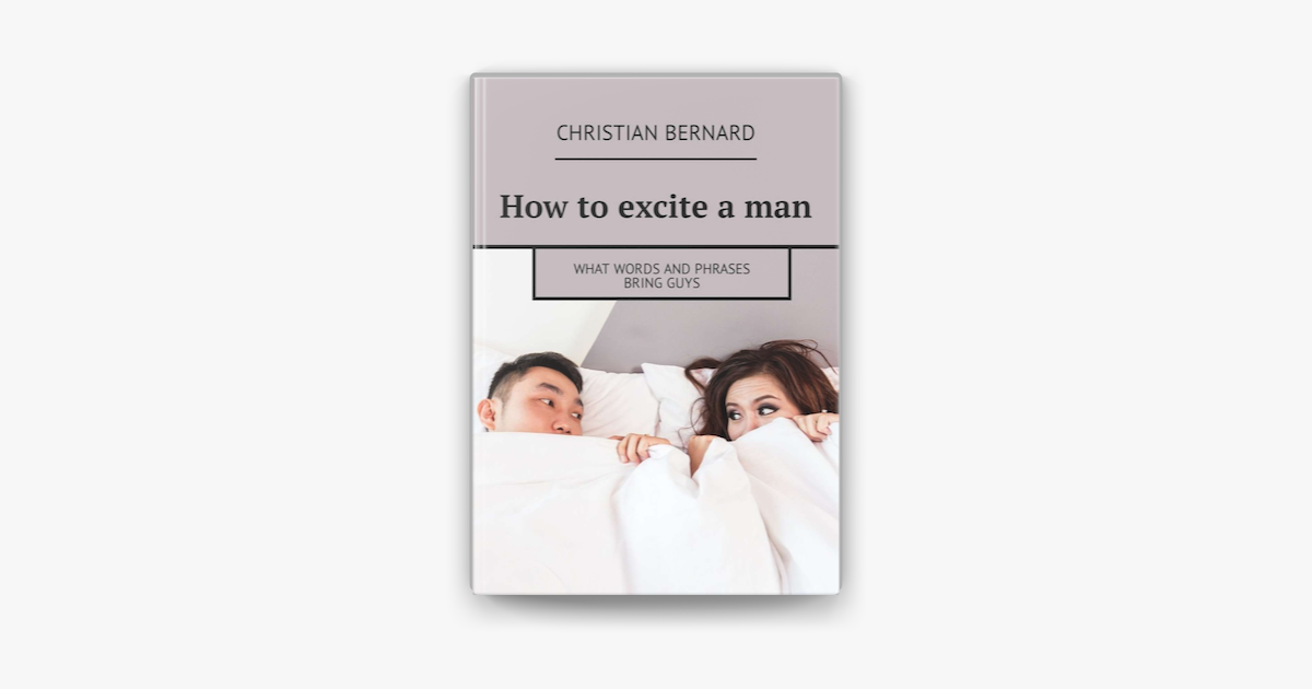 ‎How to excite a man. What words and phrases bring guys en Apple Books