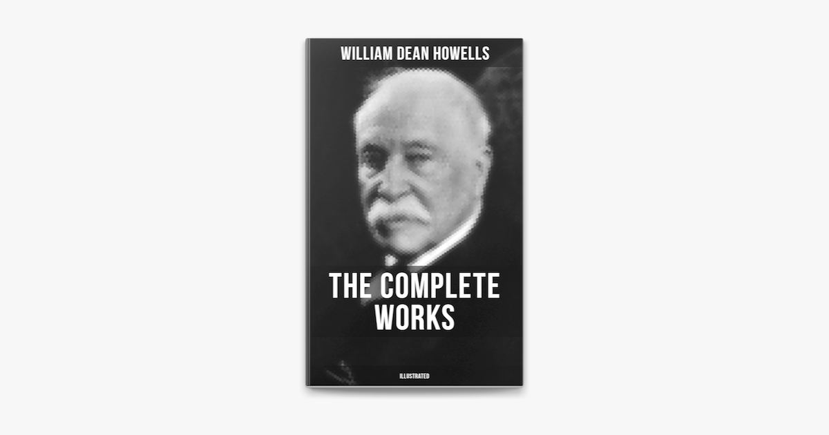 the Complete Works Of William Dean Howells Illustrated By William