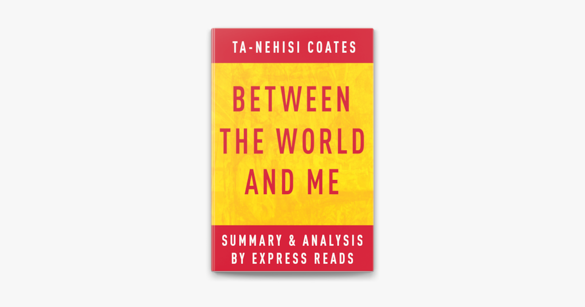 ‎Between the World and Me by Ta-Nehisi Coates Summary & Analysis by ...