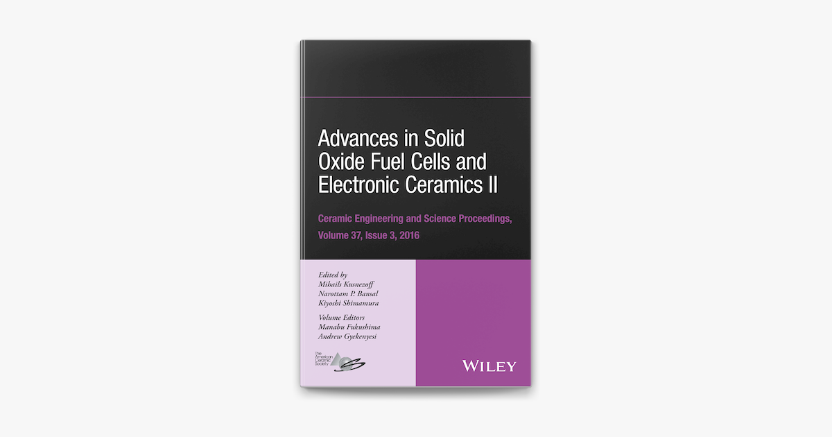 ‎Advances in Solid Oxide Fuel Cells and Electronic Ceramics II, Volume 37, Issue 3 en Apple Books