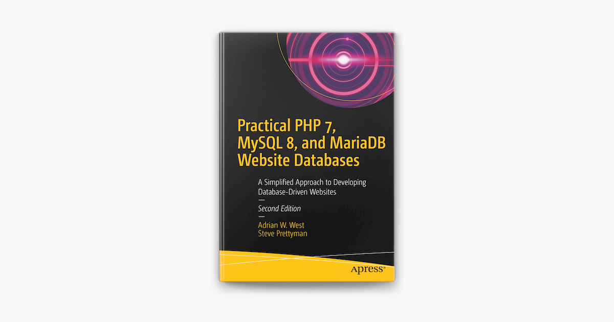 Practical PHP 7, MySQL 8, and MariaDB Website Databases on Apple Books Practical PHP 7, MySQL 8, and MariaDB Website Databases on Apple Books