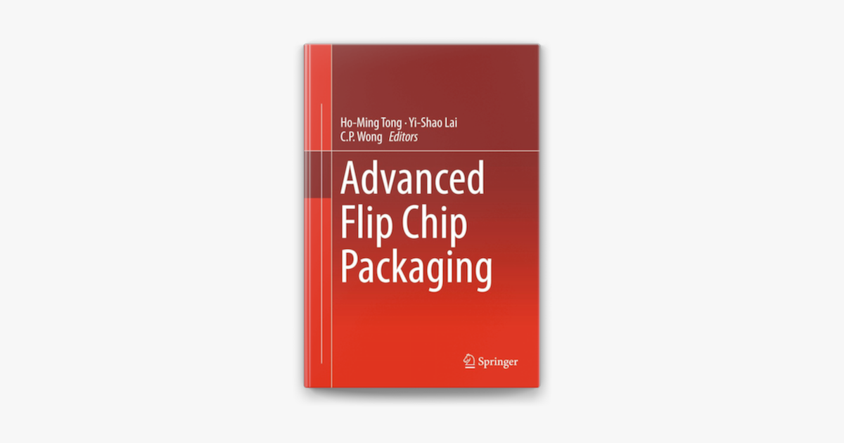 ‎Advanced Flip Chip Packaging by Ho-Ming Tong, Yi-Shao Lai & C.P. Wong ...