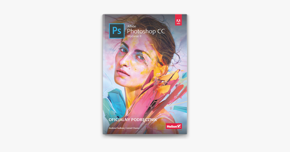‎Adobe Photoshop CC. Oficjalny podręcznik. Wydanie II de Andrew ...