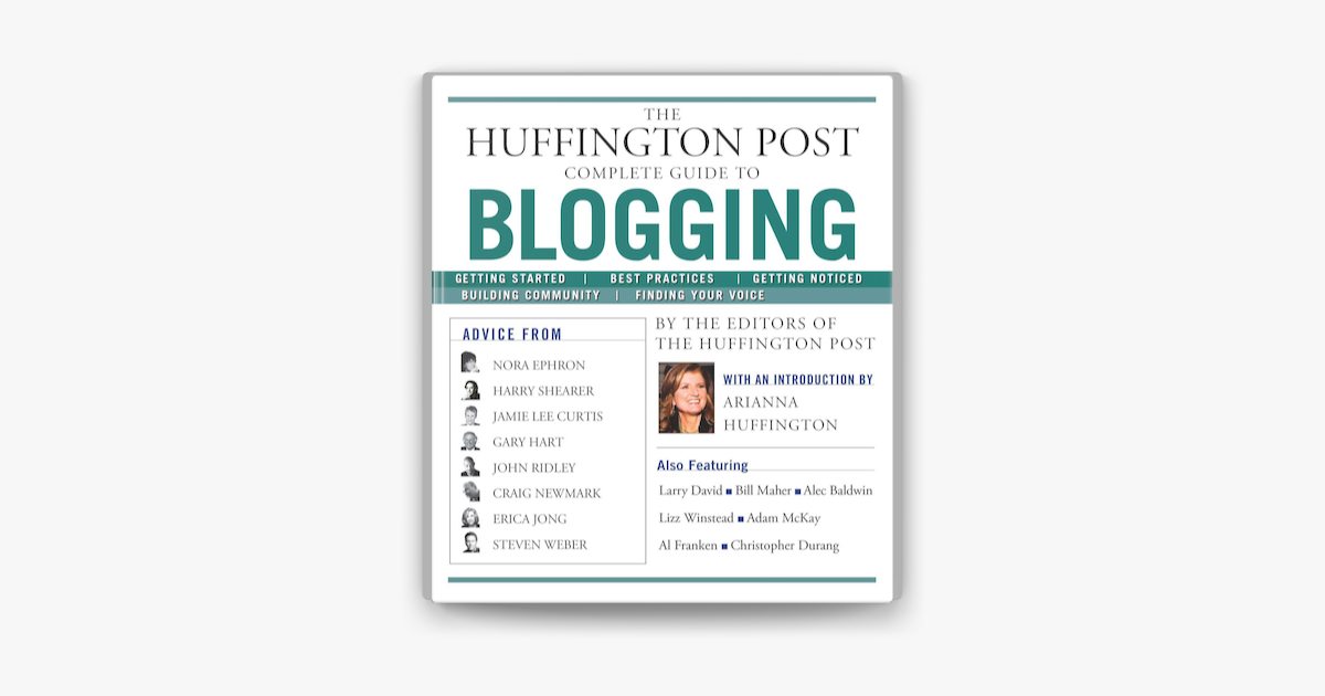 the Huffington Post Complete Guide To Blogging By The Editors Of The Huffington Post And Arianna
