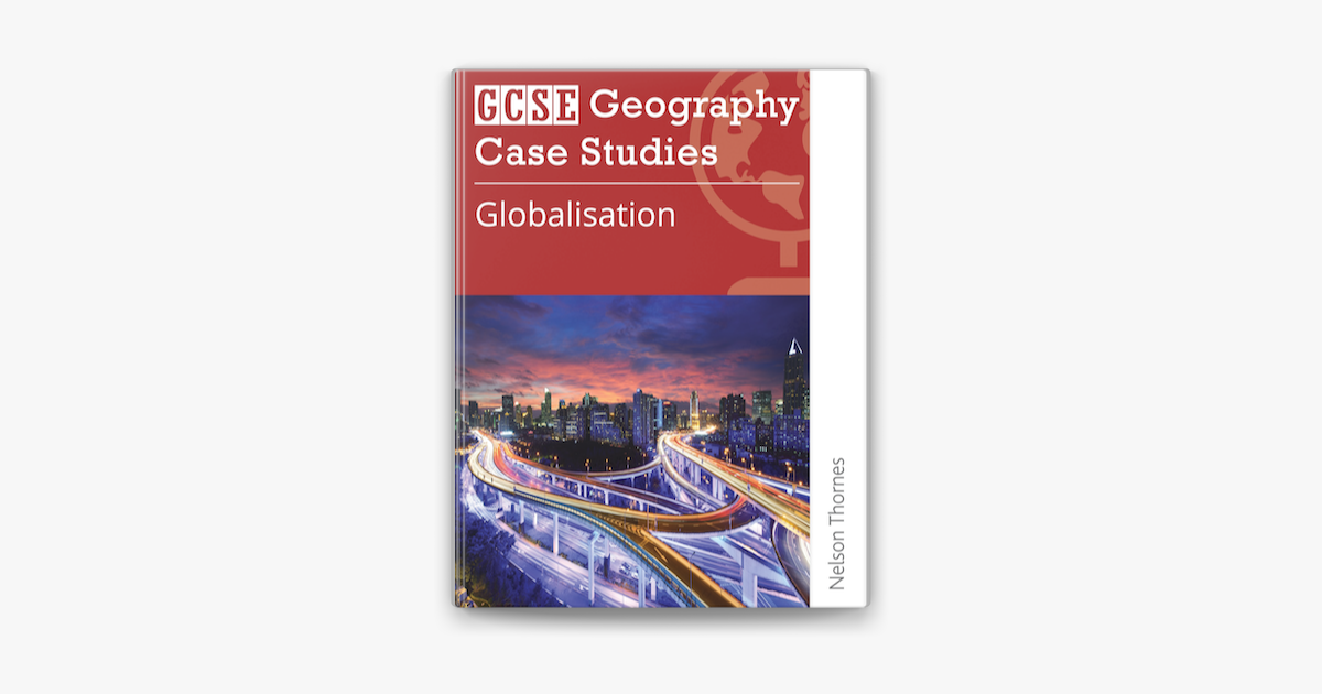 ‎GCSE Geography Case Studies Globalisation by Nelson Thornes on Apple Books