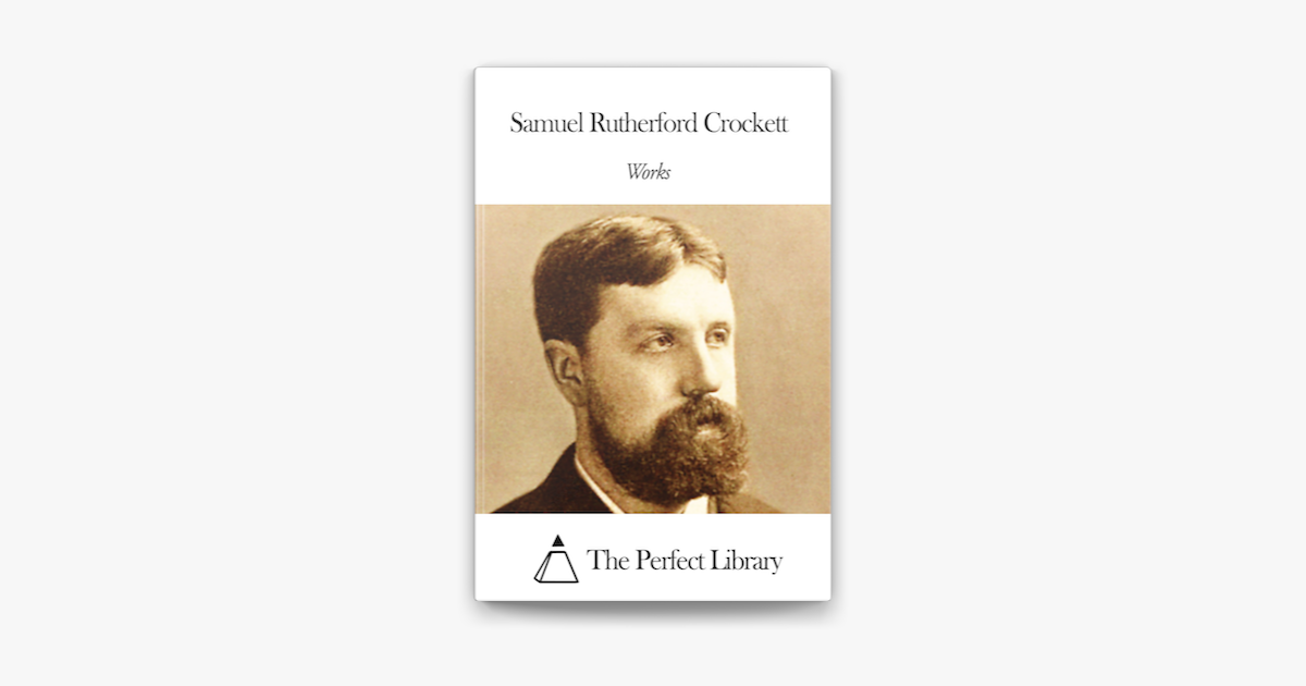 ‎Works of Samuel Rutherford Crockett by Samuel Rutherford Crockett on ...