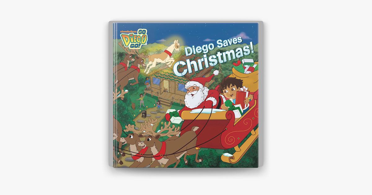 ‎Diego Saves Christmas (Go, Diego, Go!) by Nickelodeon Publishing on ...