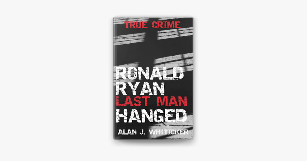‎Ronald Ryan: Last Man Hanged par Alan J Whiticker sur Apple Books