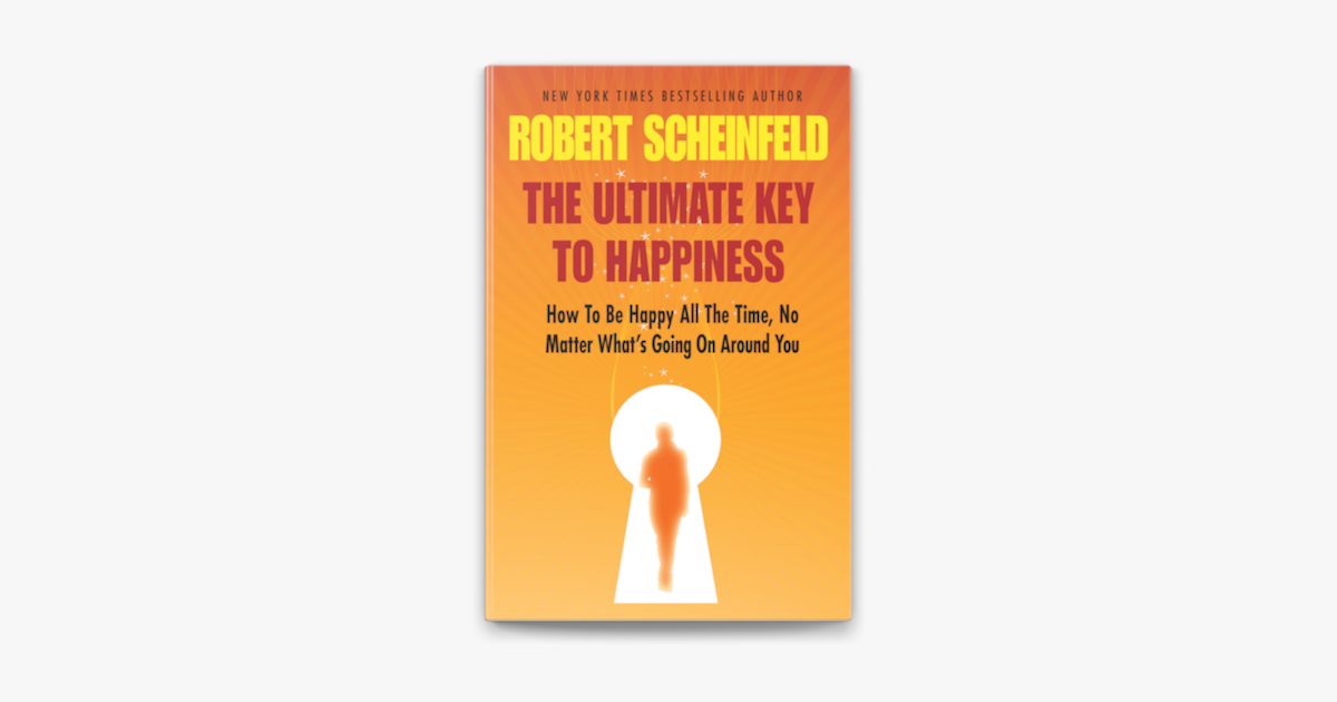 ‎The Ultimate Key To Happiness by Robert Scheinfeld on Apple Books