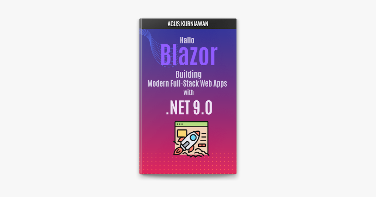 ‎Hallo Blazor: Building Modern Full-Stack Web Apps with .NET 9.0 by Agus Kurniawan on Apple Books
