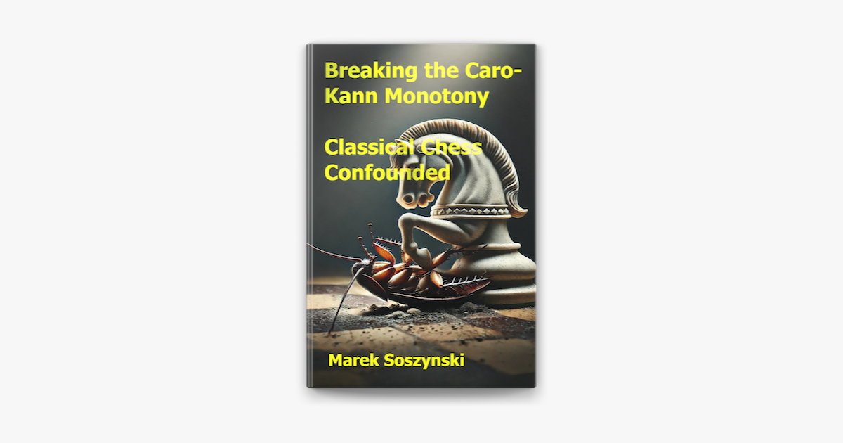 Breaking the Caro-Kann Monotony: Classical Chess Confounded“ von Marek ...