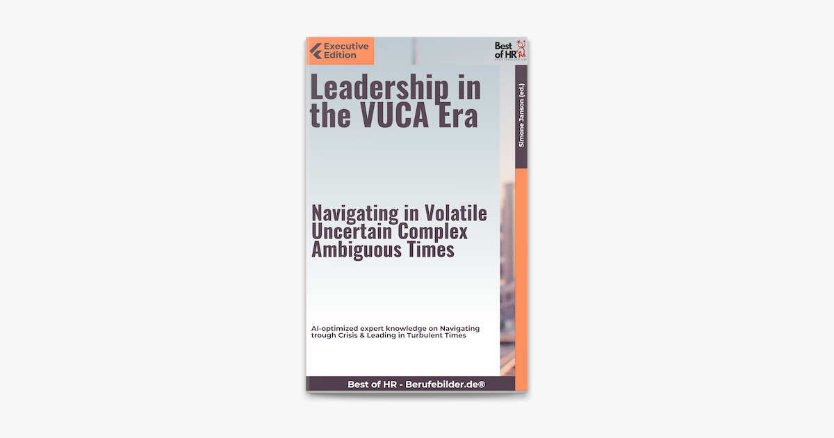 ‎Leadership in the VUCA Era – Navigating in Volatile, Uncertain ... ‎Leadership in the VUCA Era – Navigating in Volatile, Uncertain ...