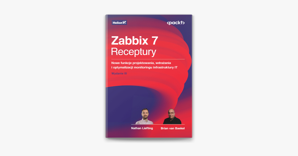 ‎Zabbix 7. Receptury. Nowe funkcje projektowania, wdrażania i ...