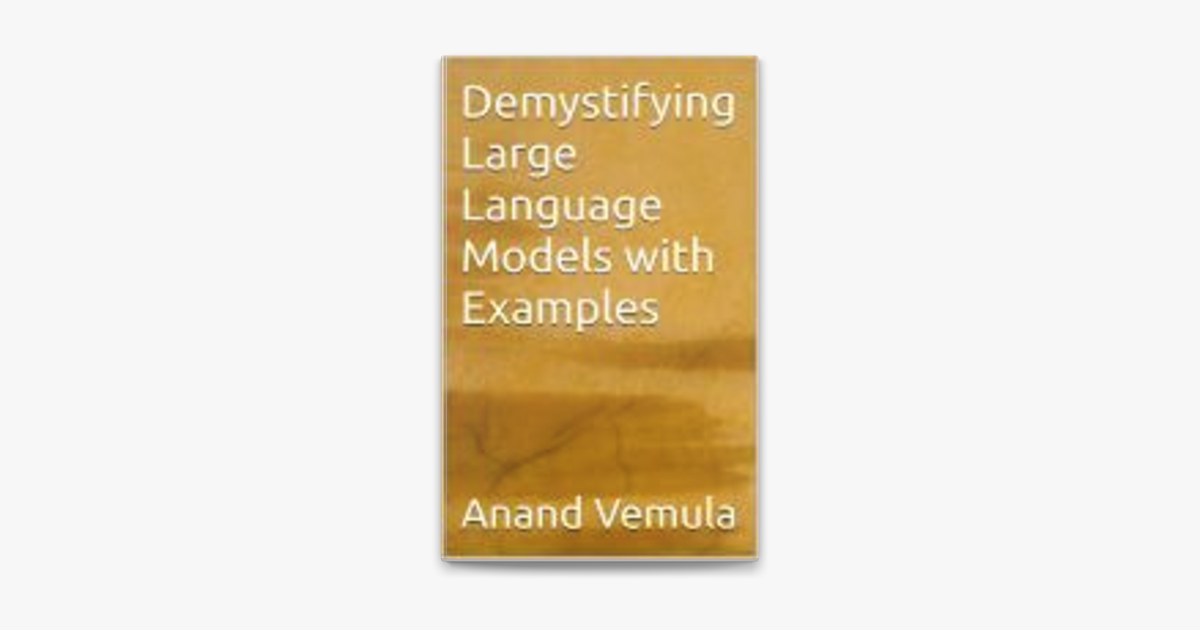 ‎Demystifying Large Language Models with Examples de Anand Vemula no Apple Books