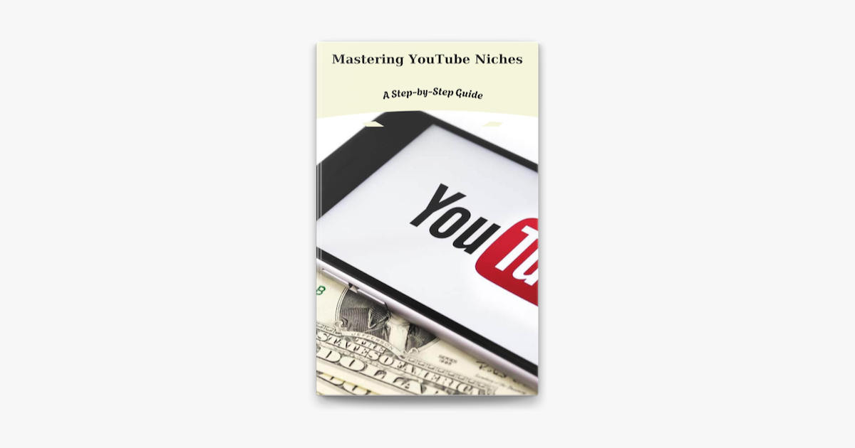 ‎Mastering YouTube Niches A Step-by-Step Guide by Abigail Atkinson on Apple Books