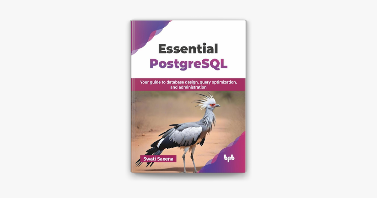 Essential PostgreSQL: Your guide to database design, query ... Essential PostgreSQL: Your guide to database design, query ...