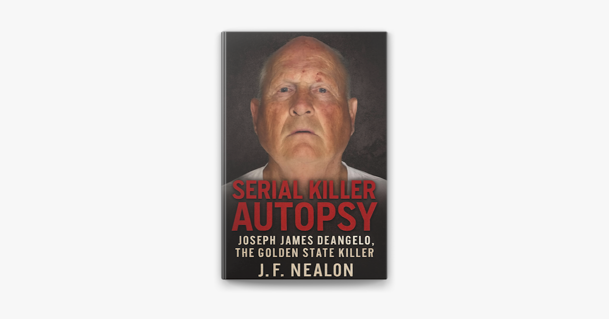 ‎J.F. Nealonの「Serial Killer Autopsy: Joseph James DeAngelo」をApple Booksで