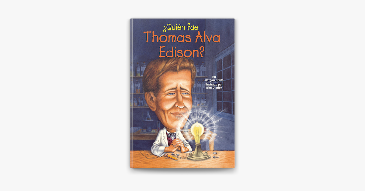 Quién fue Thomas Alva Edison? by Margaret Frith on Apple Books