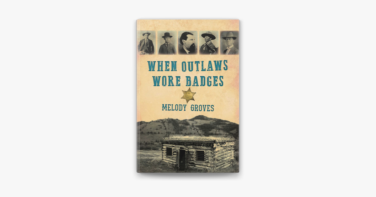 ‎When Outlaws Wore Badges by Melody Groves on Apple Books