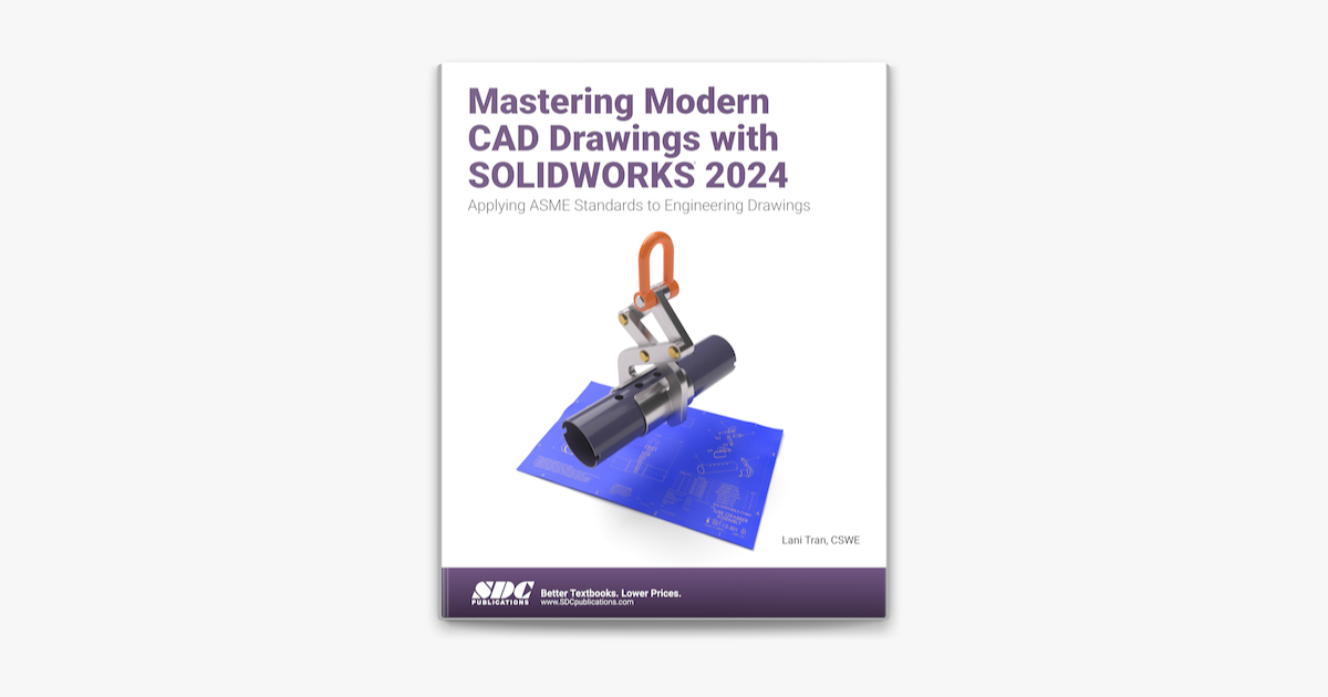 Mastering Modern CAD Drawings with SOLIDWORKS 2024 by Lani Tran on ... Mastering Modern CAD Drawings with SOLIDWORKS 2024 by Lani Tran on ...