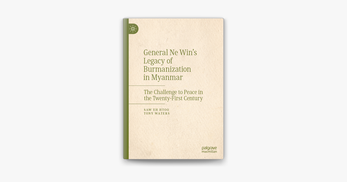 ‎General Ne Win’s Legacy of Burmanization in Myanmar on Apple Books
