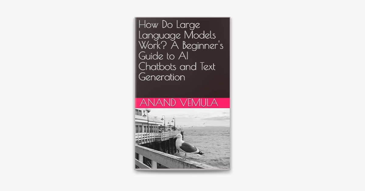 ‎How Do Large Language Models Work - A Beginner's Guide to AI Chatbots and Text Generation de ...