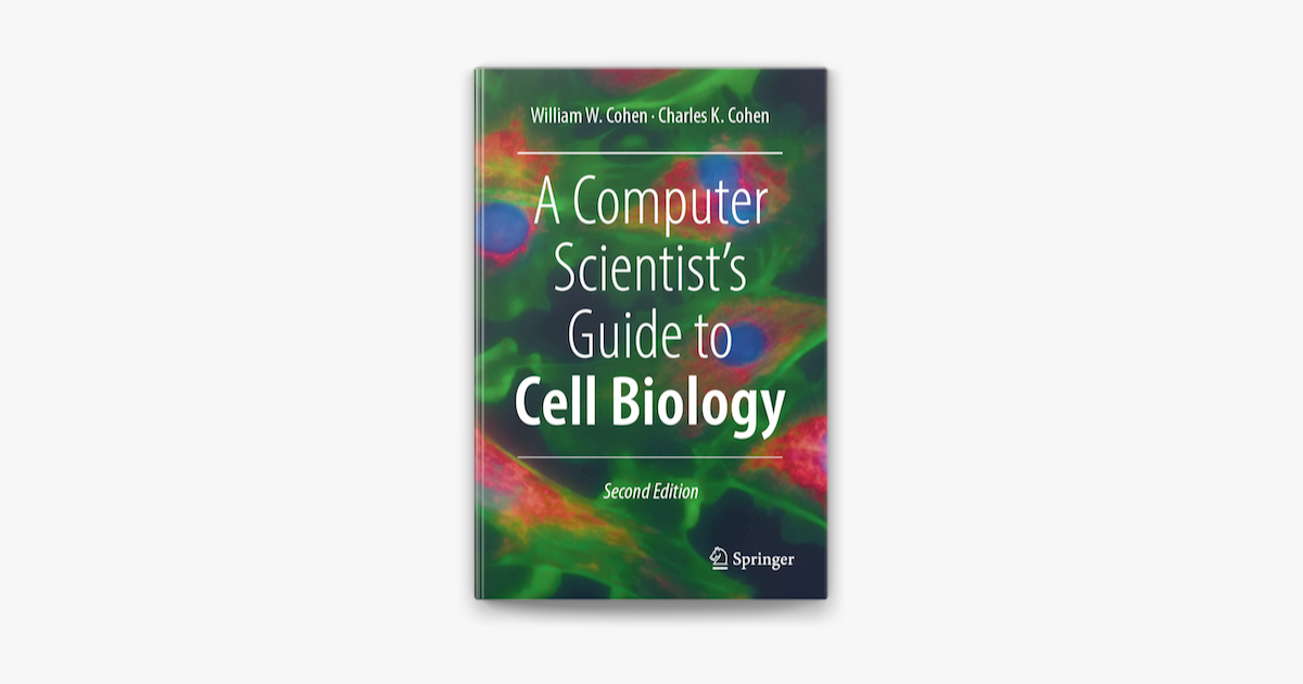 ‎A Computer Scientist's Guide to Cell Biology by William W. Cohen ...