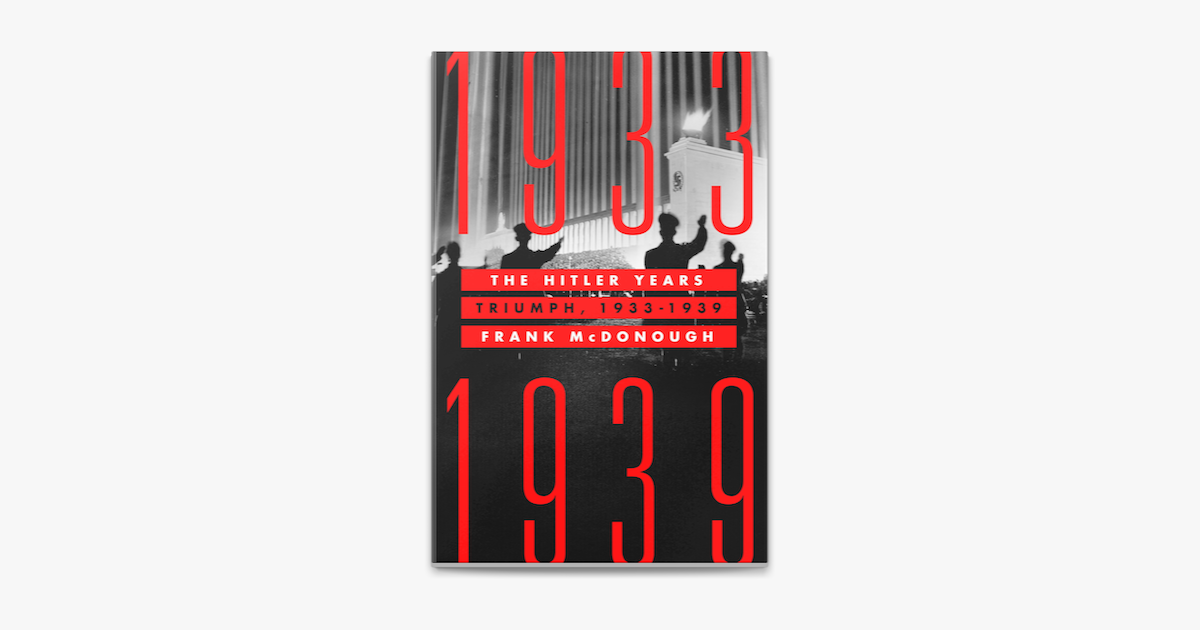 ‎The Hitler Years: Triumph, 1933–1939 by Frank McDonough on Apple Books