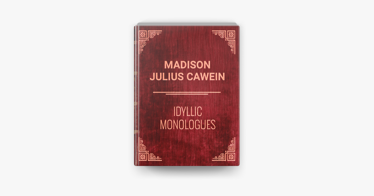 ‎Idyllic Monologues: Old and New World Verses de Madison Julius Cawein ...
