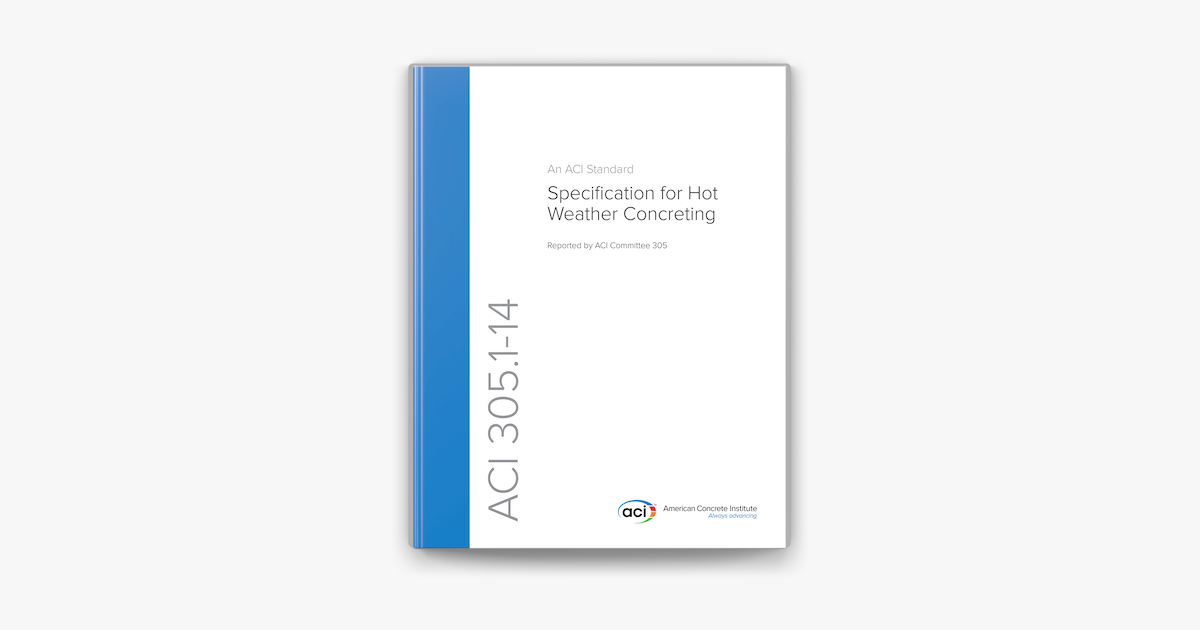 ‎ACI 305.1-14: Specification for Hot Weather Concreting by ACI Committee 305 on Apple Books
