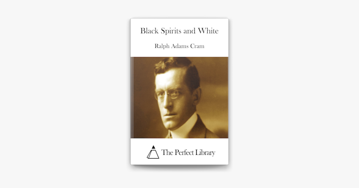 ‎Black Spirits and White by Ralph Adams Cram on Apple Books