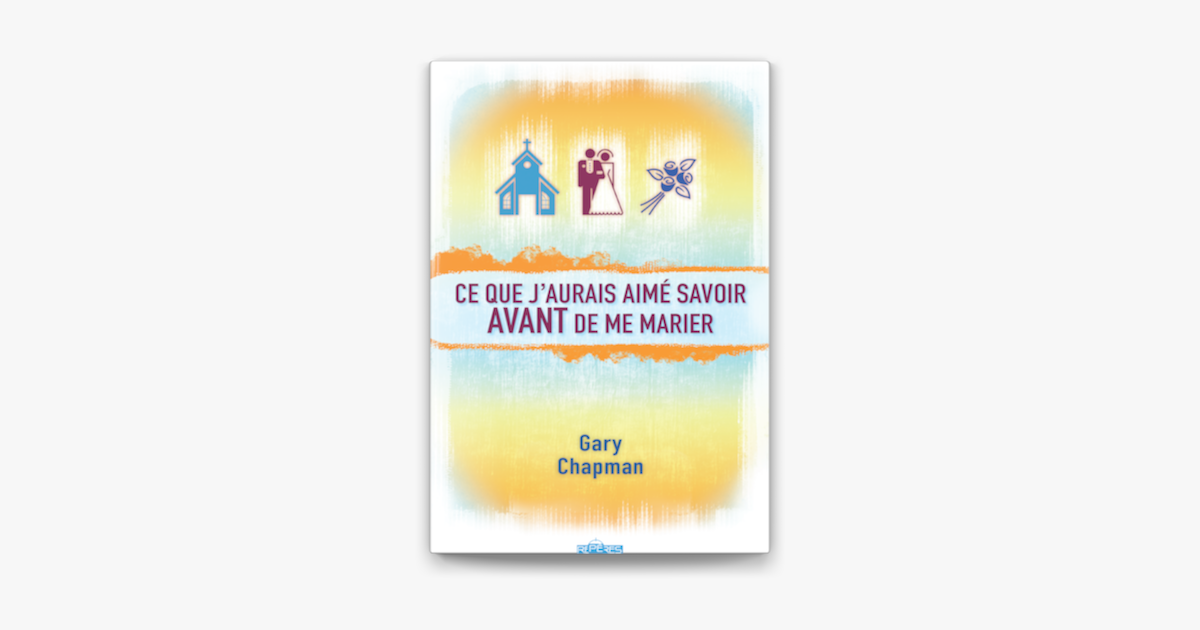 ‎Ce que j'aurais aimé savoir avant de me marier by Gary Chapman on Apple Books