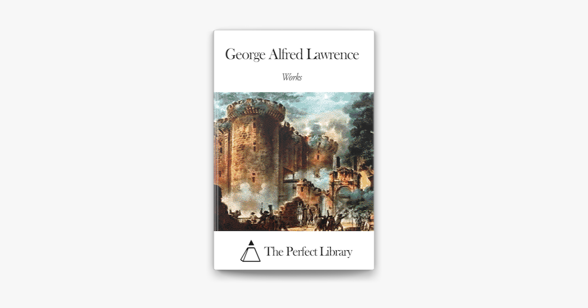 ‎Works of George Alfred Lawrence by George Alfred Lawrence on Apple Books