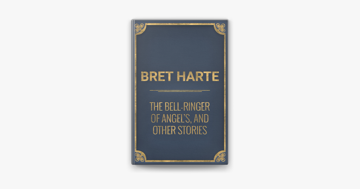 ‎The Bell-Ringer of Angel's, and Other Stories by Bret Harte on Apple Books