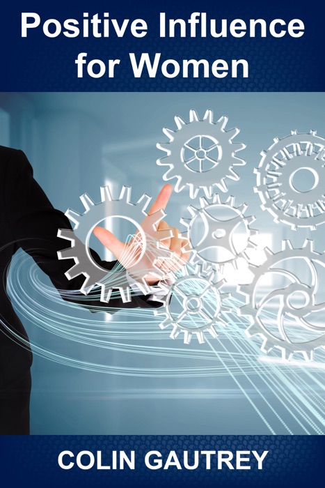 (DOWNLOAD) "Positive Influence for Women" by Colin Gautrey # eBook PDF Kindle ePub Free ...