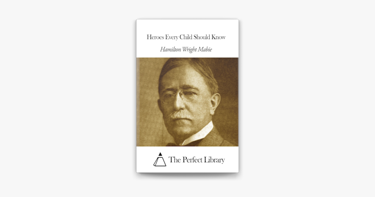 ‎Heroes Every Child Should Know by Hamilton Wright Mabie on Apple Books