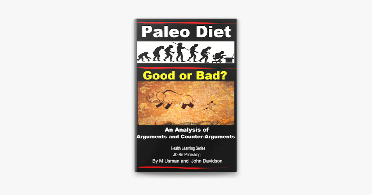 paleo Diet Good Or Bad An Analysis Of Arguments And Counter Arguments By M Usman And John