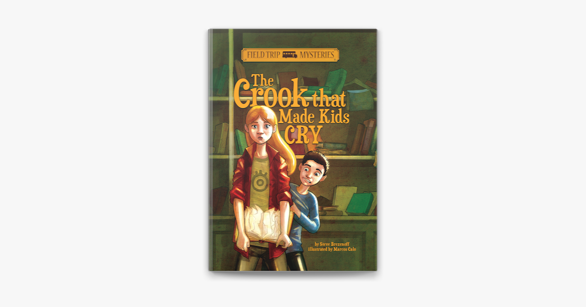 ‎Field Trip Mysteries: The Crook that Made Kids Cry by Steve Brezenoff ...