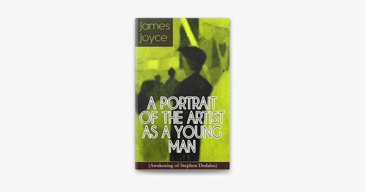 ‎A PORTRAIT OF THE ARTIST AS A YOUNG MAN (Awakening of Stephen Dedalus ...