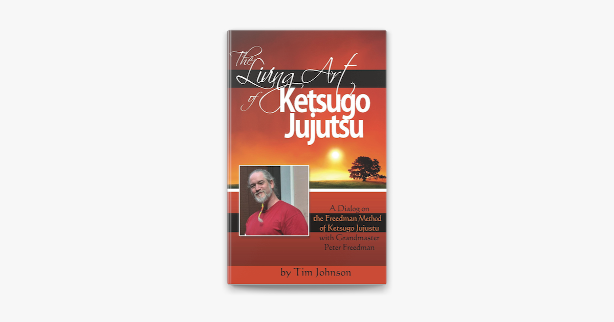 ‎The Living Art of Ketsugo Jujutsu de Tim Johnson en Apple Books