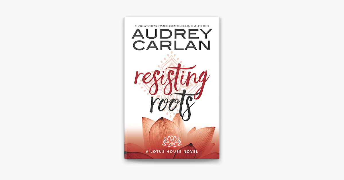 ‎Resisting Roots by Audrey Carlan on Apple Books