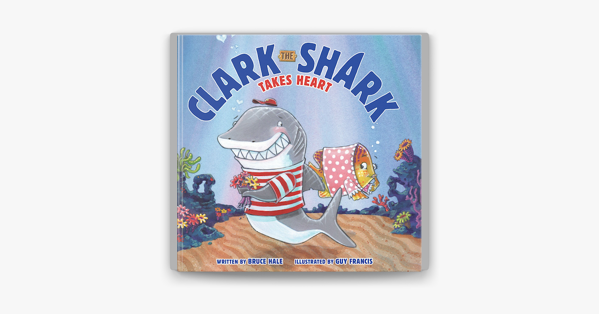 ‎Clark the Shark Takes Heart by Bruce Hale on Apple Books