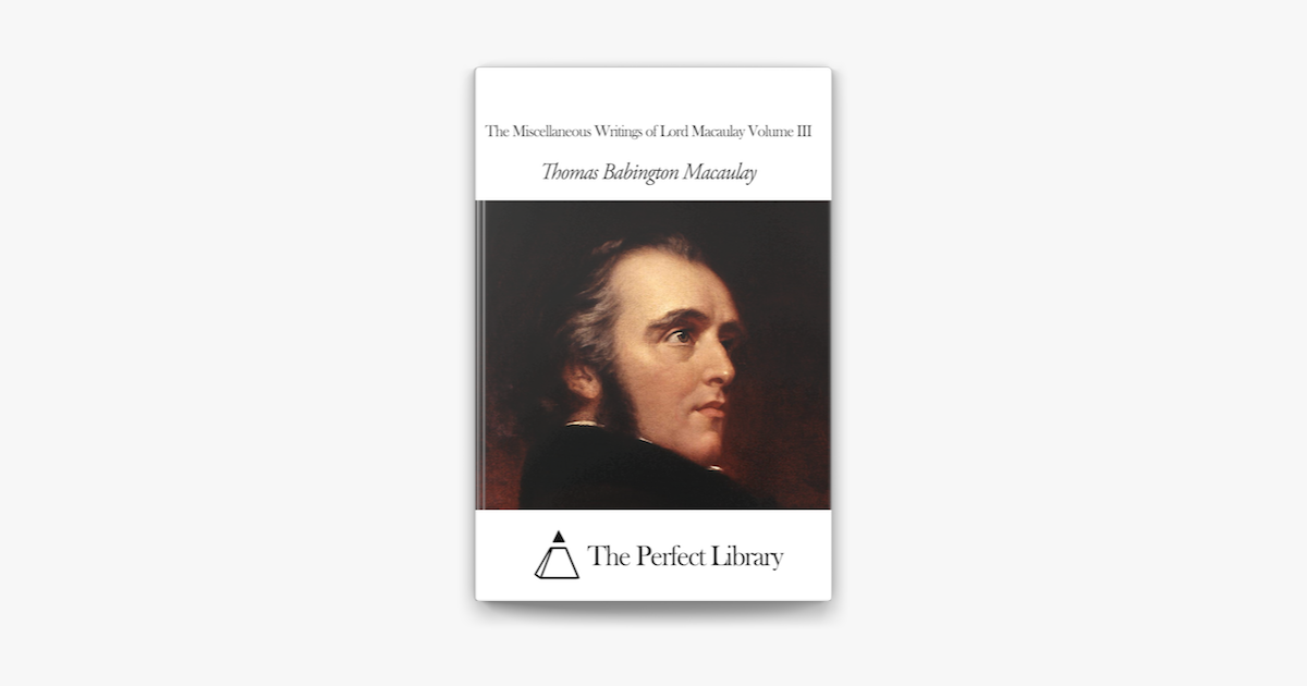 ‎The Miscellaneous Writings of Lord Macaulay Volume III by Thomas ...