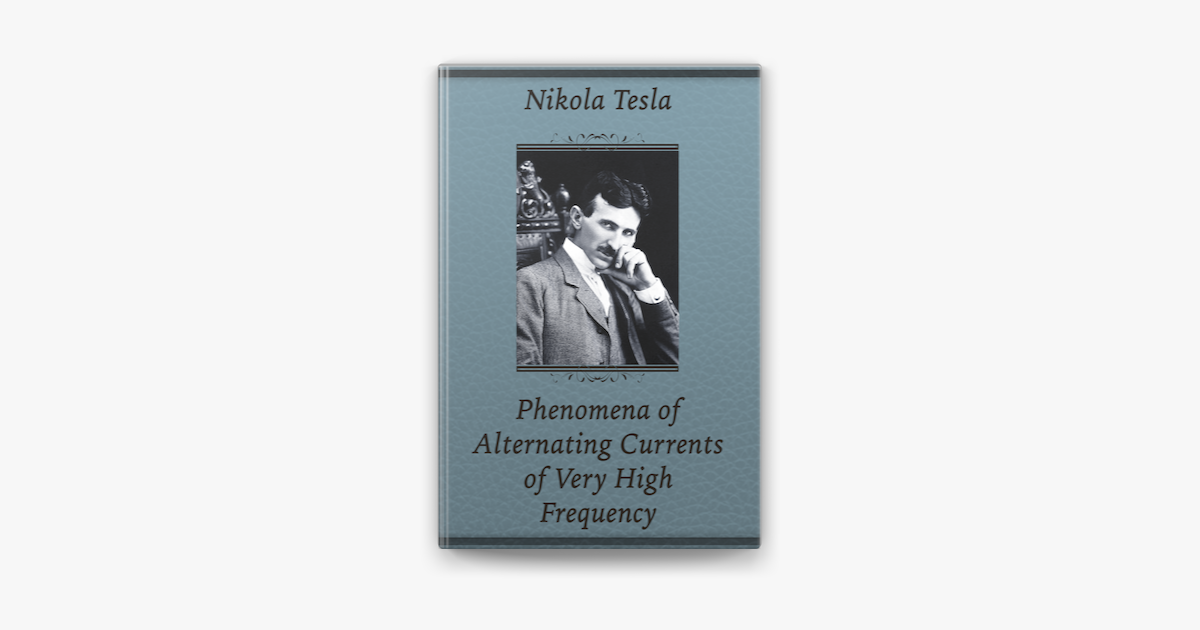‎Phenomena of Alternating Currents of Very High Frequency de Nikola ...