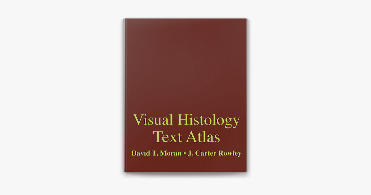 ‎Visual Histology Text Atlas by Dr. David T. Moran & J. Carter Rowley ...