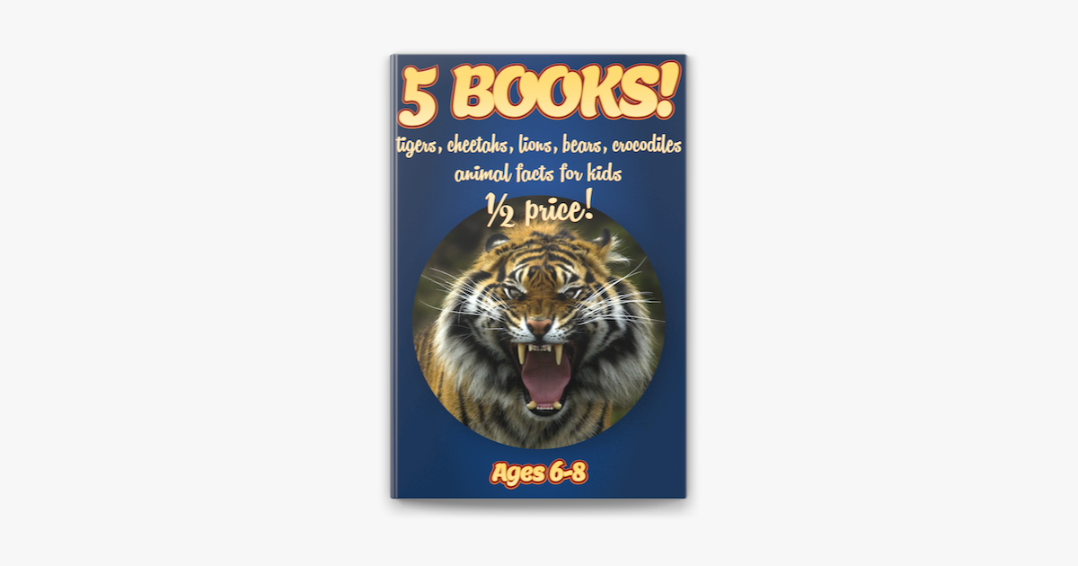 ‎1/2 Price: 5 Bundled Books: Facts About Tigers, Cheetahs, Lions, Bears ...