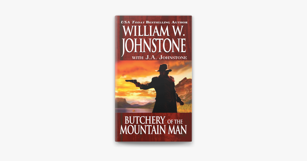 ‎Butchery of the Mountain Man by William W. Johnstone & J.A. Johnstone on Apple Books