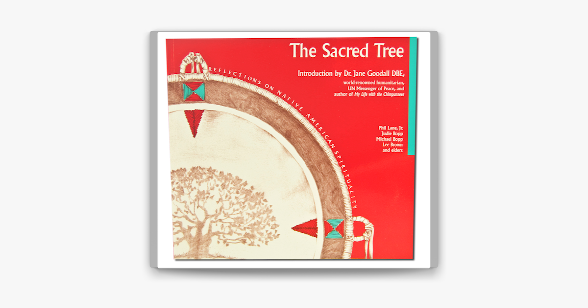 ‎The Sacred Tree by Phil Lane, Judie Bopp & Michael Bopp on Apple Books