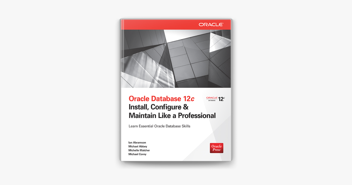 oracle Database 12c Install Configure And Maintain Like A Professional By Ian Abramson Michael
