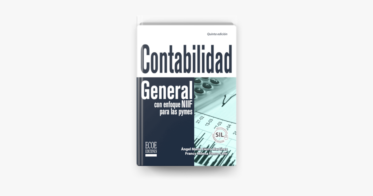 ‎Contabilidad general con enfoque NIIF para las pymes de Ángel María Fierro Martínez & Francy ...